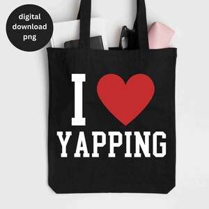 I Love Yapping Trending Meme Design Sarcastic Meme Gift Png Funny ...