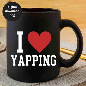 I Love Yapping Trending Meme Design Sarcastic Meme Gift Png Funny Trending Sublimation Designs I ...