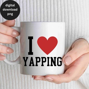 I Love Yapping Trending Meme Design Sarcastic Meme Gift Png Funny Trending Sublimation Designs I ...