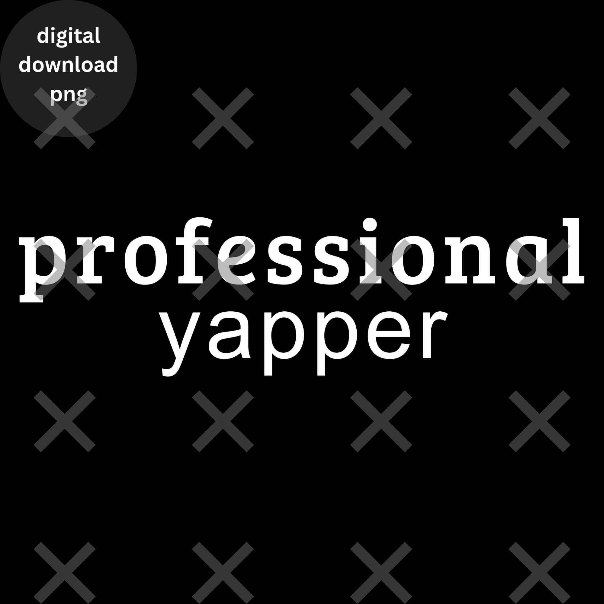 Professional Yapper Trending Meme Design Sarcastic Meme Gift Png Funny ...