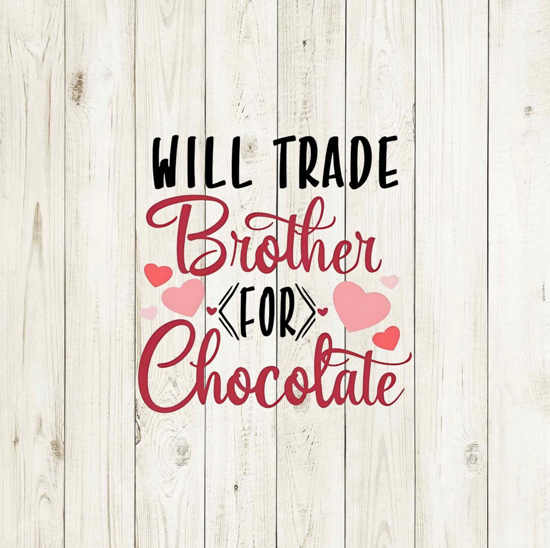 Will Trade Brother for Chocolate Png, Funny Valentines for Kids ...
