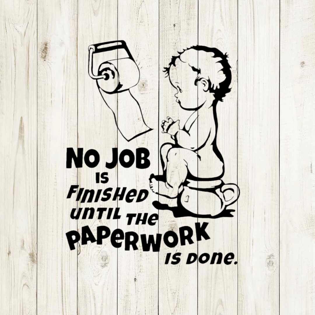 No Job is Complete Without Paperwork Svg, Home Svg, Home Png, Home ...
