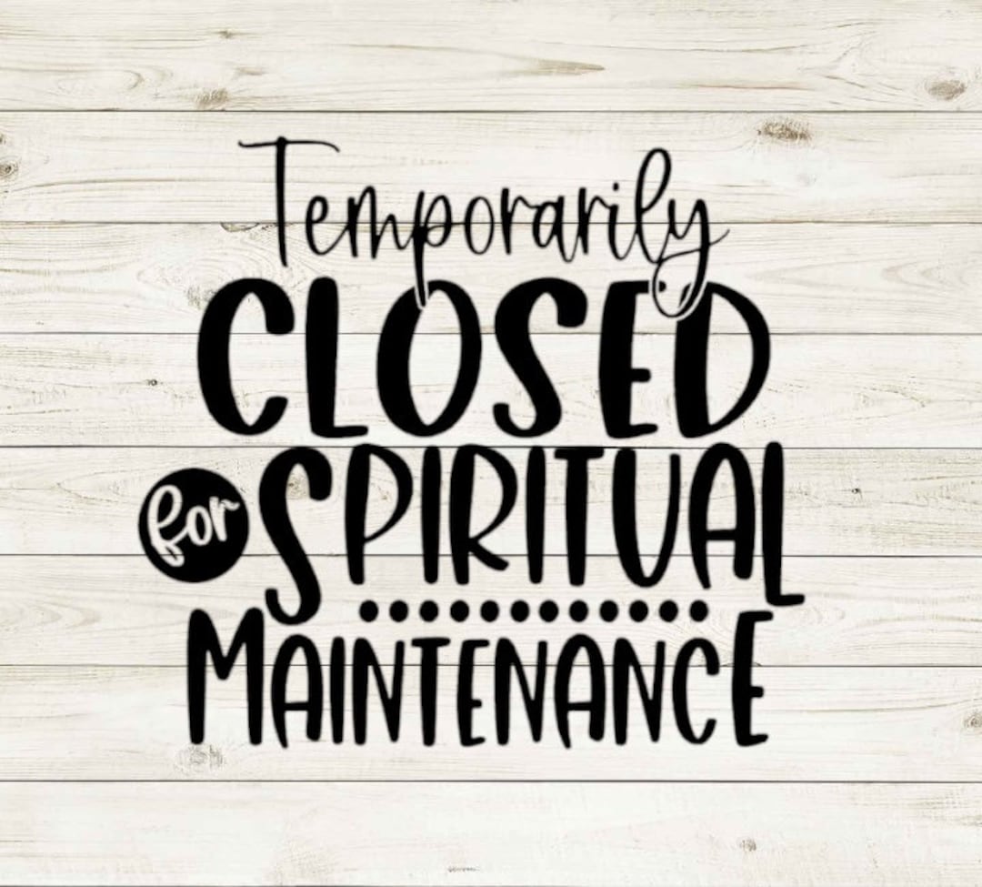 Closed for Spiritual Maintenance Svg, Mental Health Svg, Spiritual Png ...