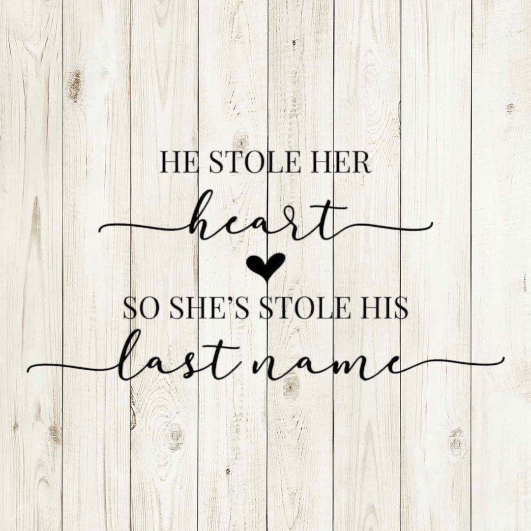 He Stole Her Heart Svg Stealing His Last Name Svg Engaged Png