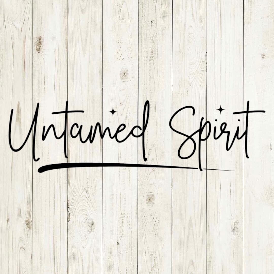 Untamed Spirit Svg, Untamed Svg, Untamed Spirit Png, Confidence Svg ...