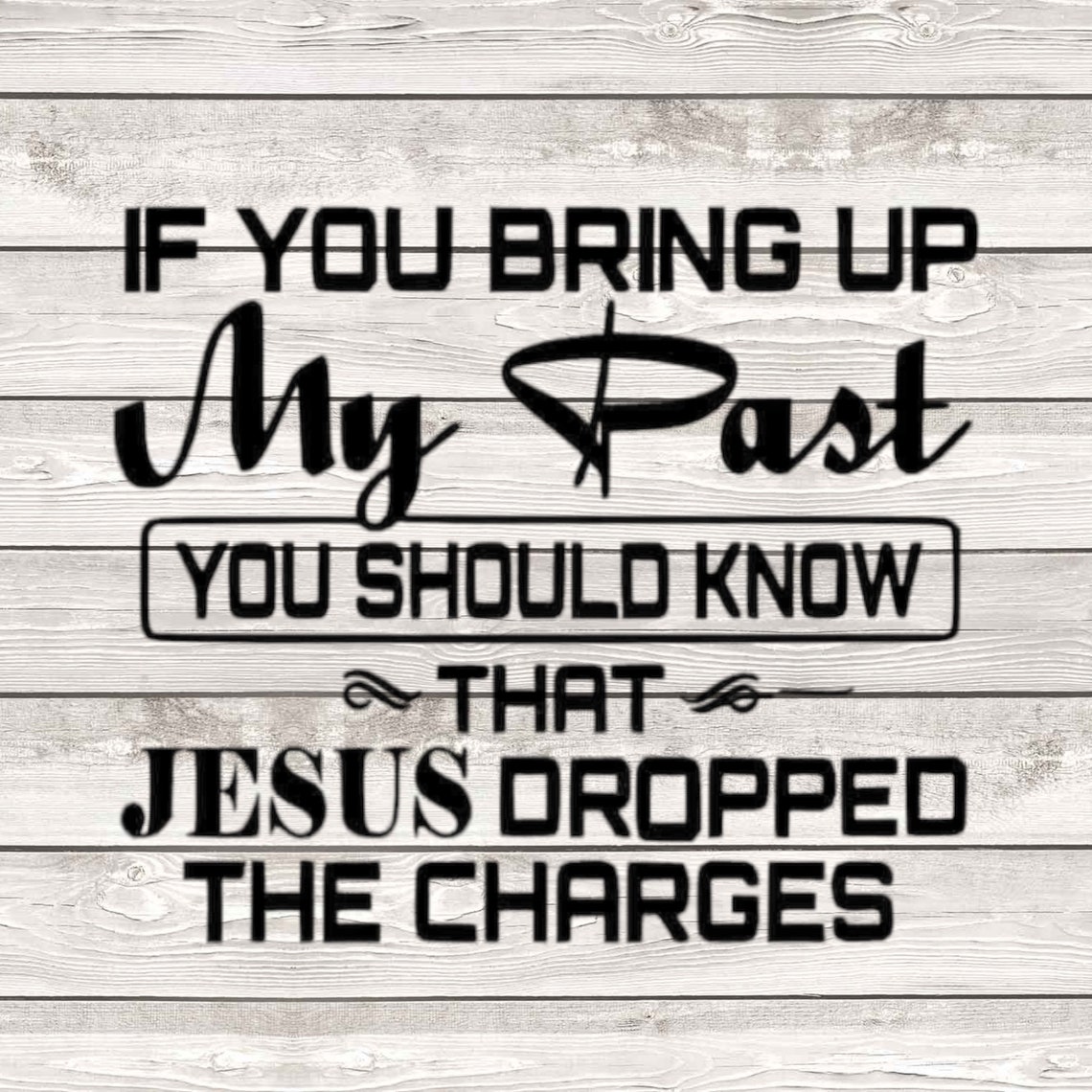 My Past Svg, Forgiven Svg, Sarcastic Png, Talking About My Past Svg ...