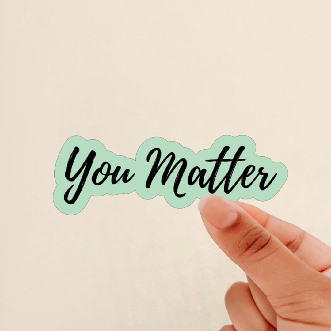 You Matter Sticker, Motivation, Positivity, Words of Affirmation ...