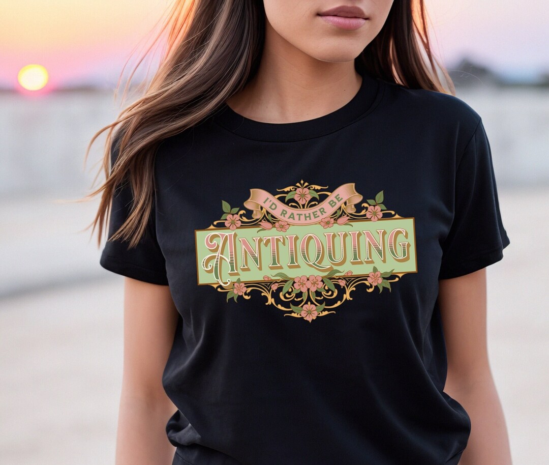Cute Antiquing Shirt, Funny Antiques Tee Shirt, Antique Collector T ...