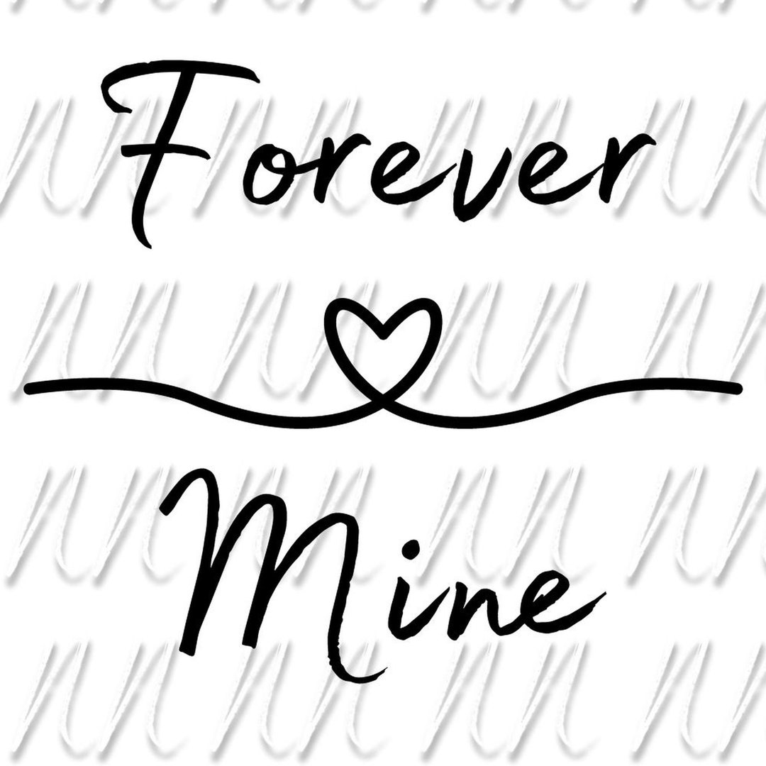 Forever Mine Svg File, Digital Product, Instant Download, Cricut Cut ...