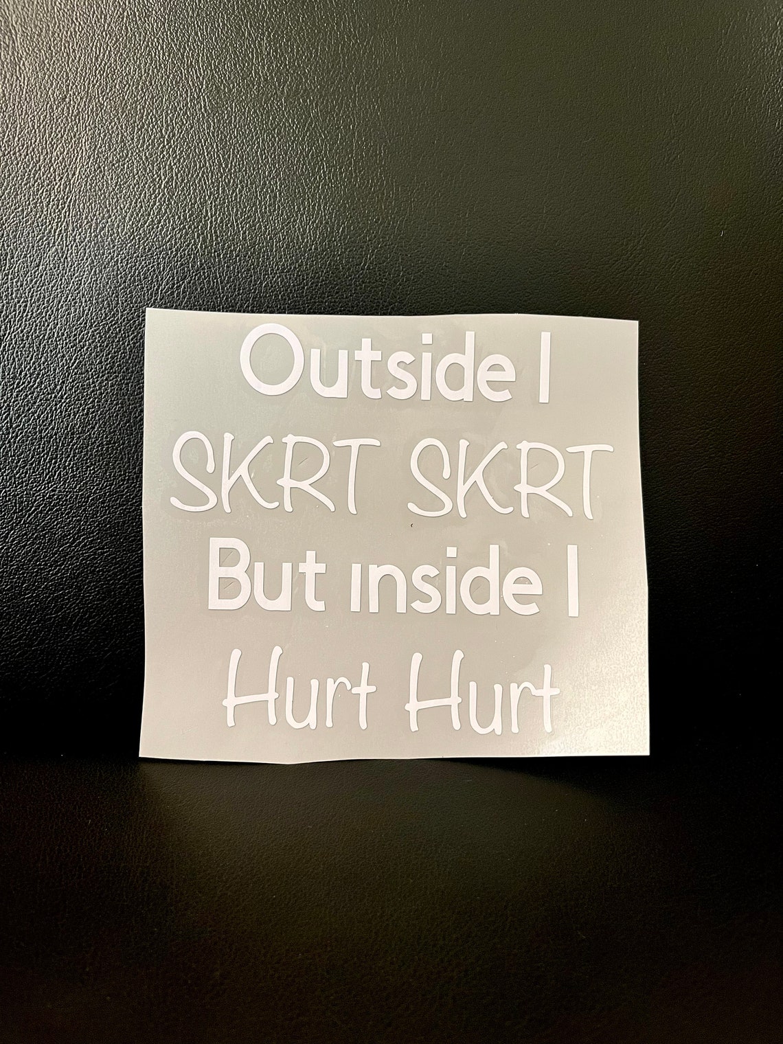 Car Sticker Outside I Skrt but Inside I Hurt / Car Window Decal ...