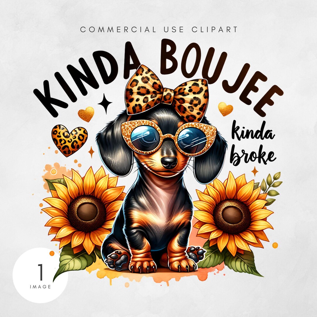 Kinda Boujee Kinda Broke Png, Funny Cute Dog PNG, Funny Dachshund Mom ...