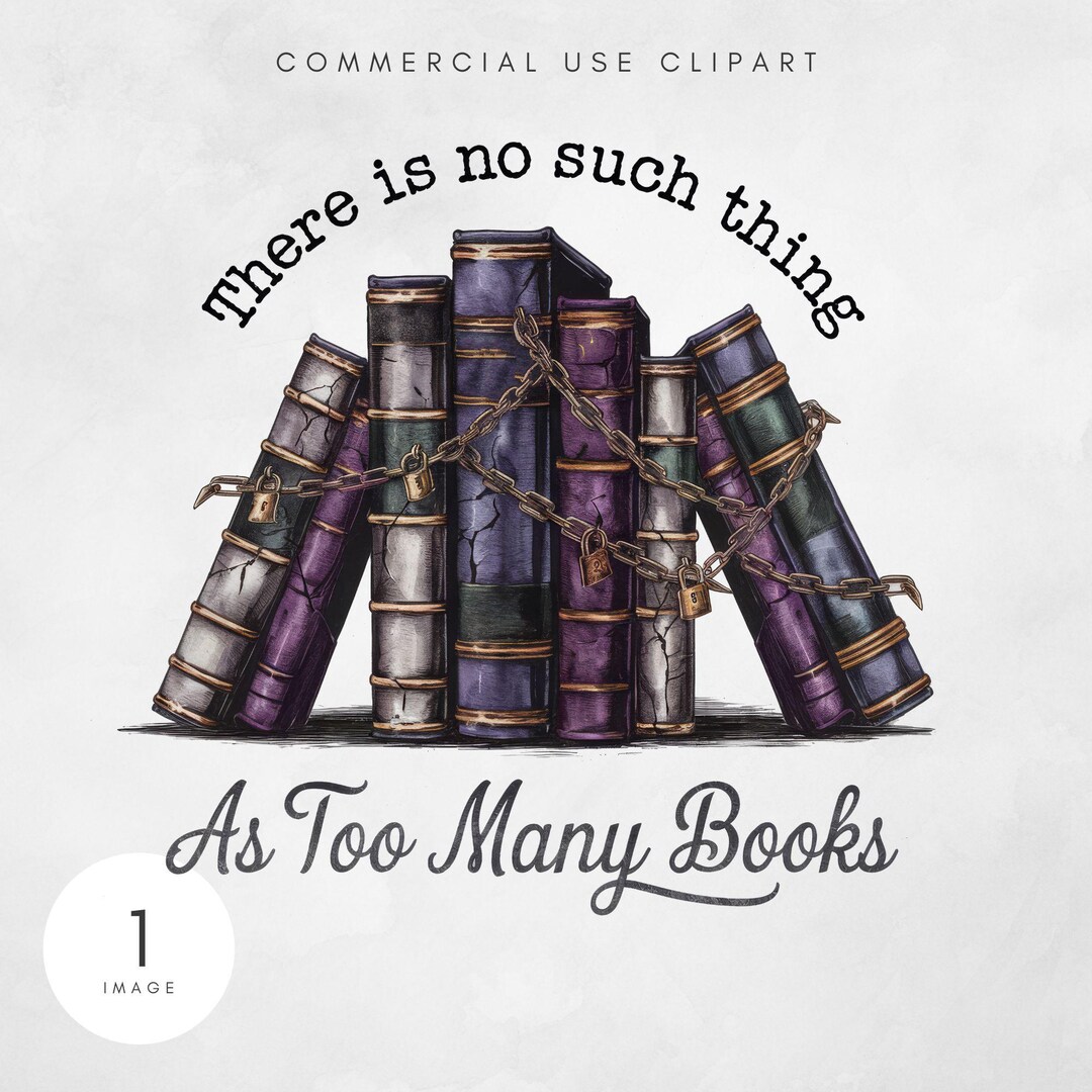 There is No Such Thing as Too Many Books PNG Reading Book Lover Graphic ...