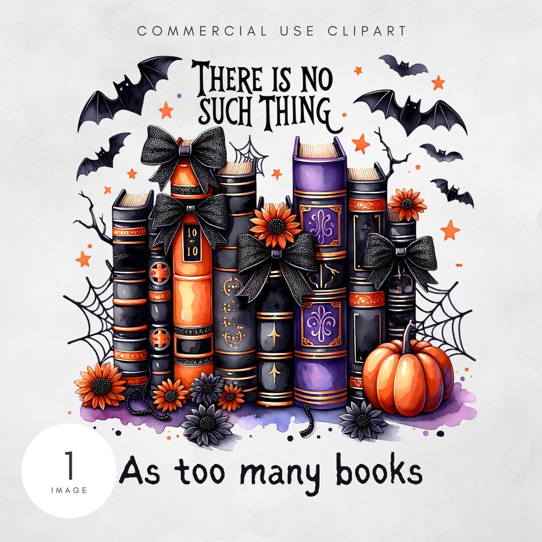 There is No Such Thing as Too Many Books PNG Reading Book Lover Spooky ...