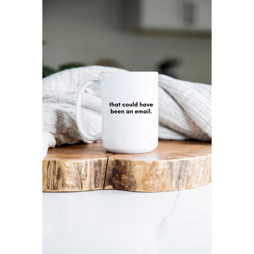 That Could've Been an Email Mug, Office Humor Mug, Office Party Gift ...
