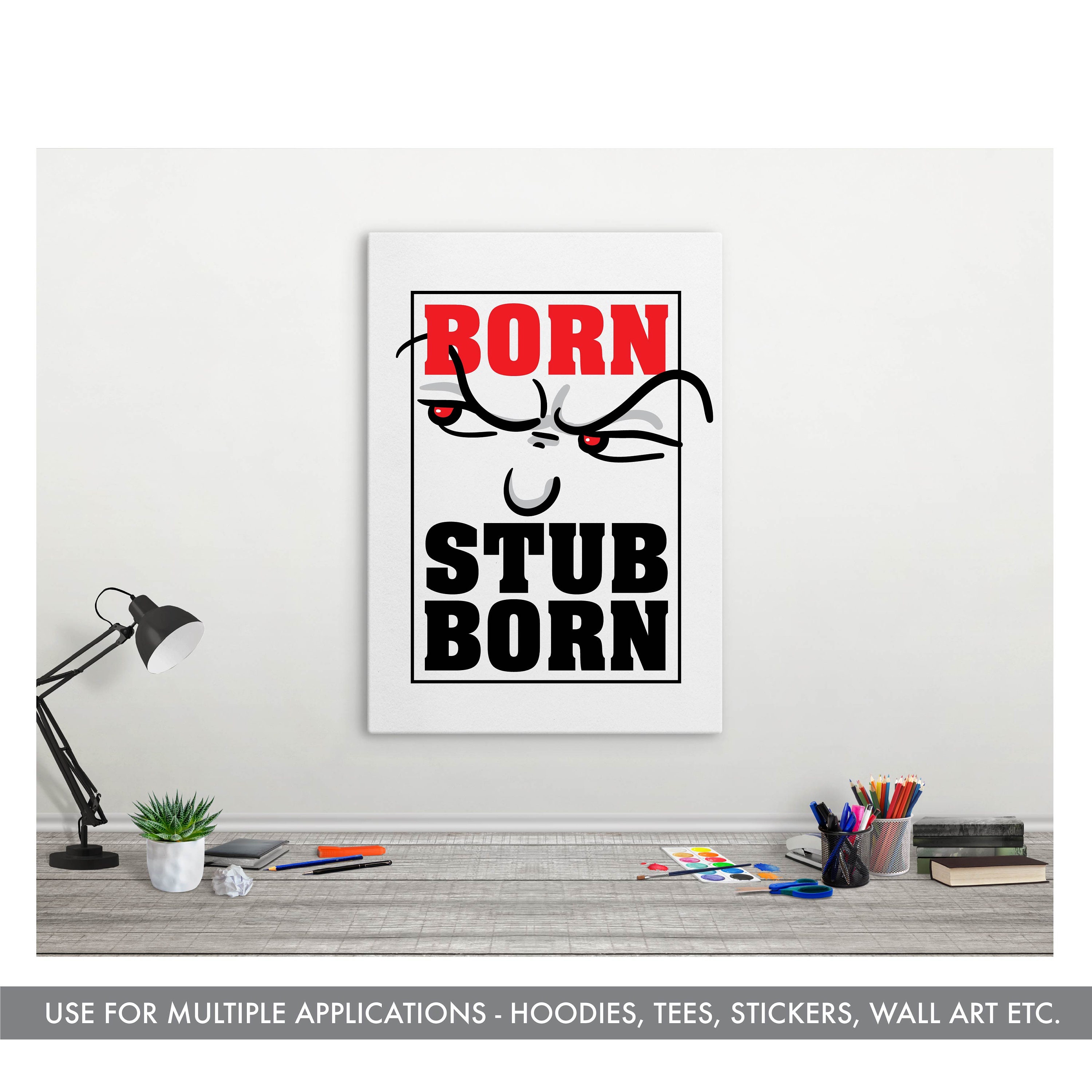 BORN STUBBORN V1 PNG Urban Art Png Digital Download Png - Etsy