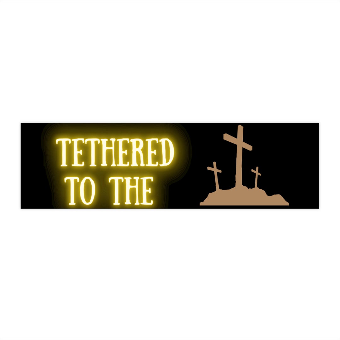 Tethered to the Cross Bumper Sticker Cross Sticker Christian - Etsy