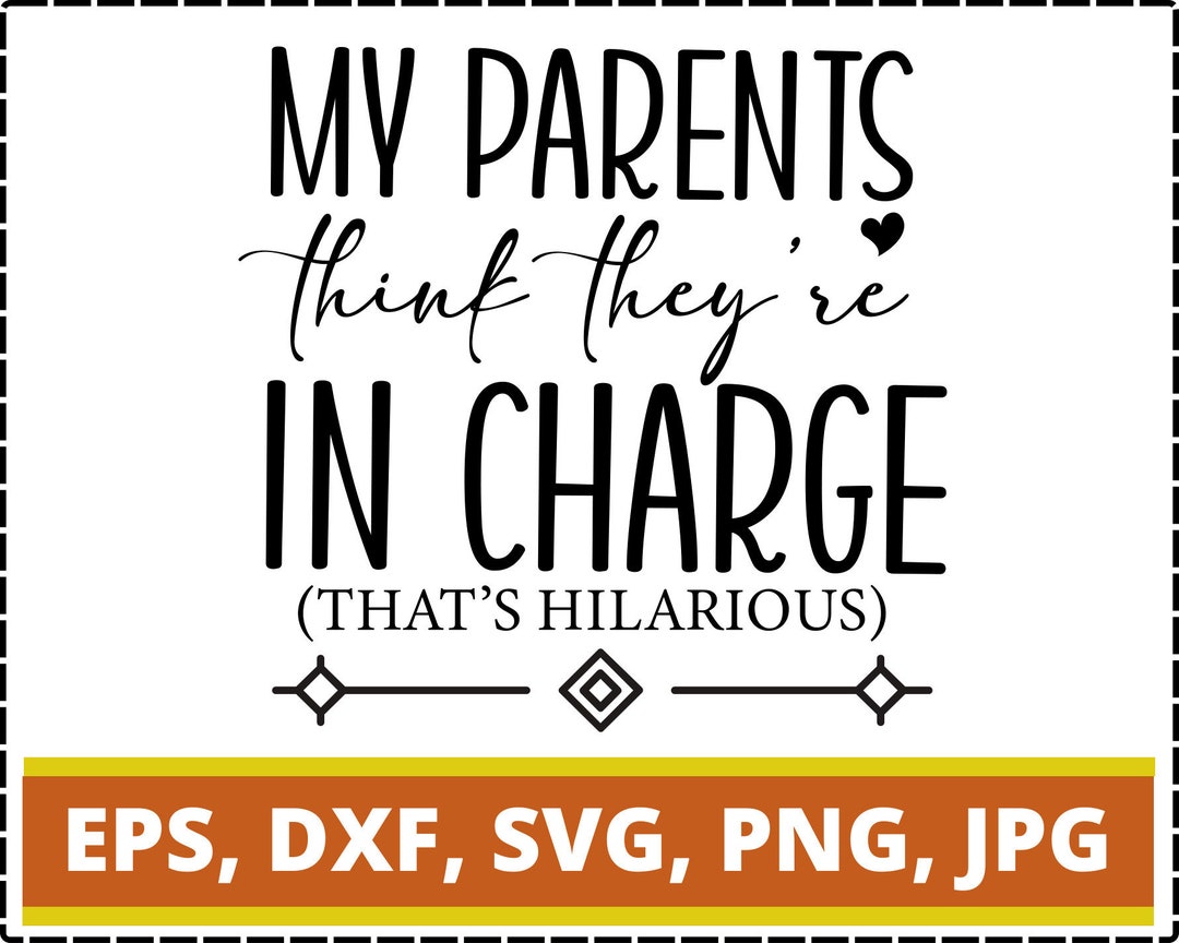 My Parents Think They're in Charge SVG, Funny Kid Quote Cut File ...