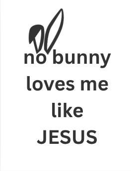 No Bunny Loves Me Like JESUS, Easter PNG, Christian PNG - Etsy