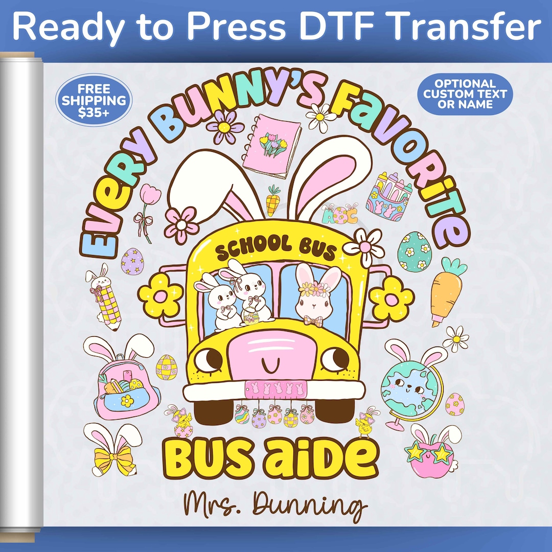 Custom Easter School Bus Aide Direct to Film Transfer, Every Bunny's ...