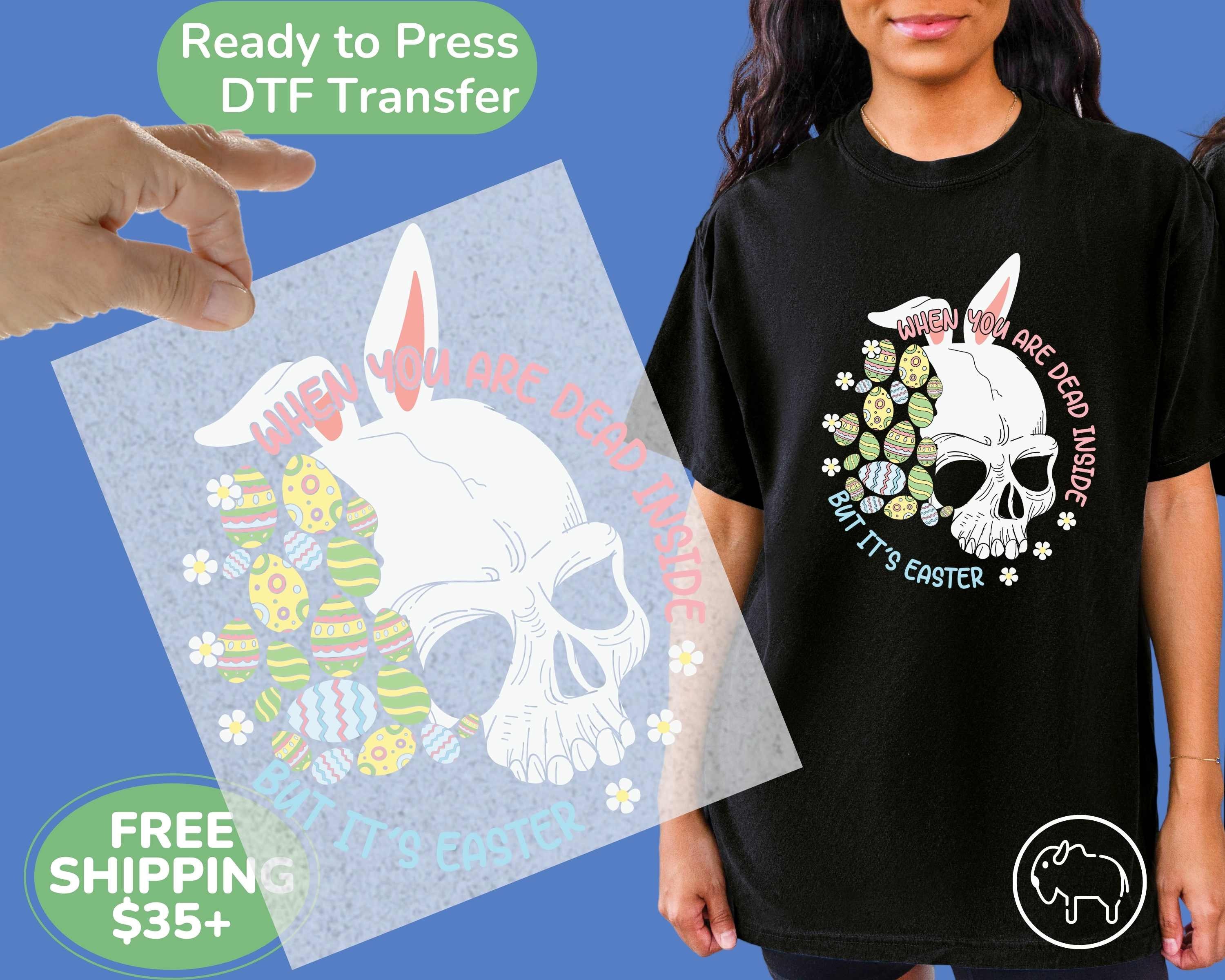 Dead Inside but It's Easter DTF Transfer, Easter DTF Transfers, Ready ...