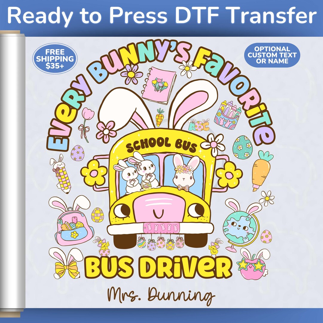 Custom Easter School Bus Driver Direct to Film Transfer, Every Bunny's ...