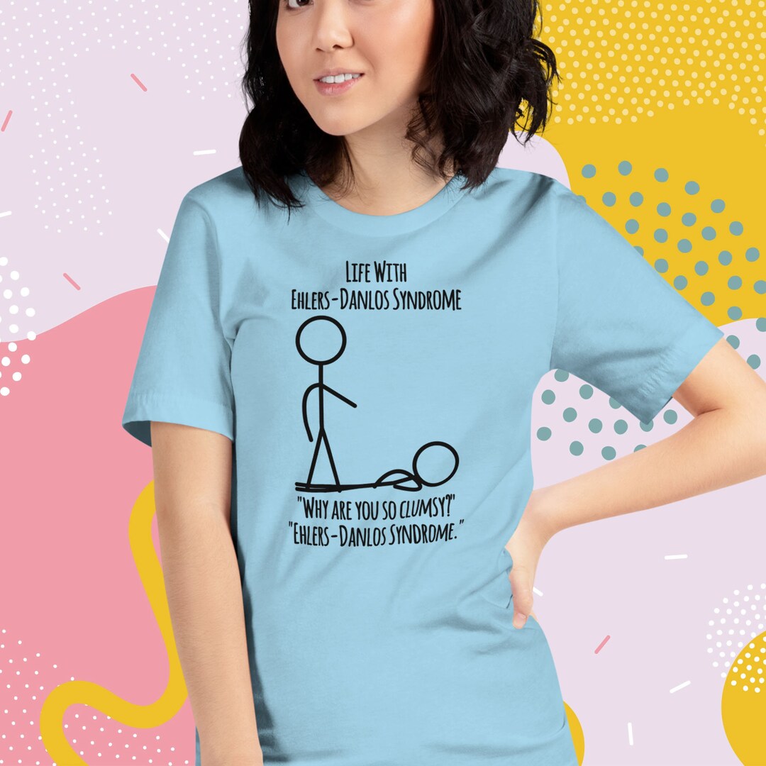 Life With Ehlers-danlos Syndrome: Why Are You so Clumsy EDS Awareness T-shirt, Eds Warrior Shirt ...