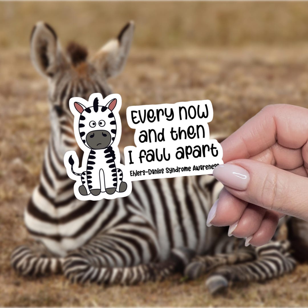 EDS Awareness Sticker | “every Now and Then I Fall Apart” | Zebra ...