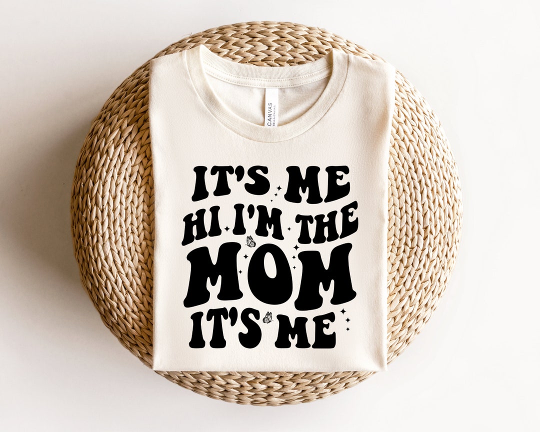 Its Me Hi I Am the Mom Svg, Gift for Mom, I'm the Mom Retro, Its Me Hi ...
