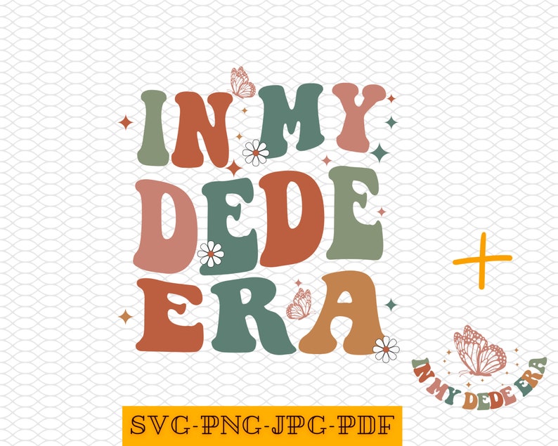 In My Dede Era SVG, in My Dede Era Shirt Png, Retro Dede Png, Cool Dede ...