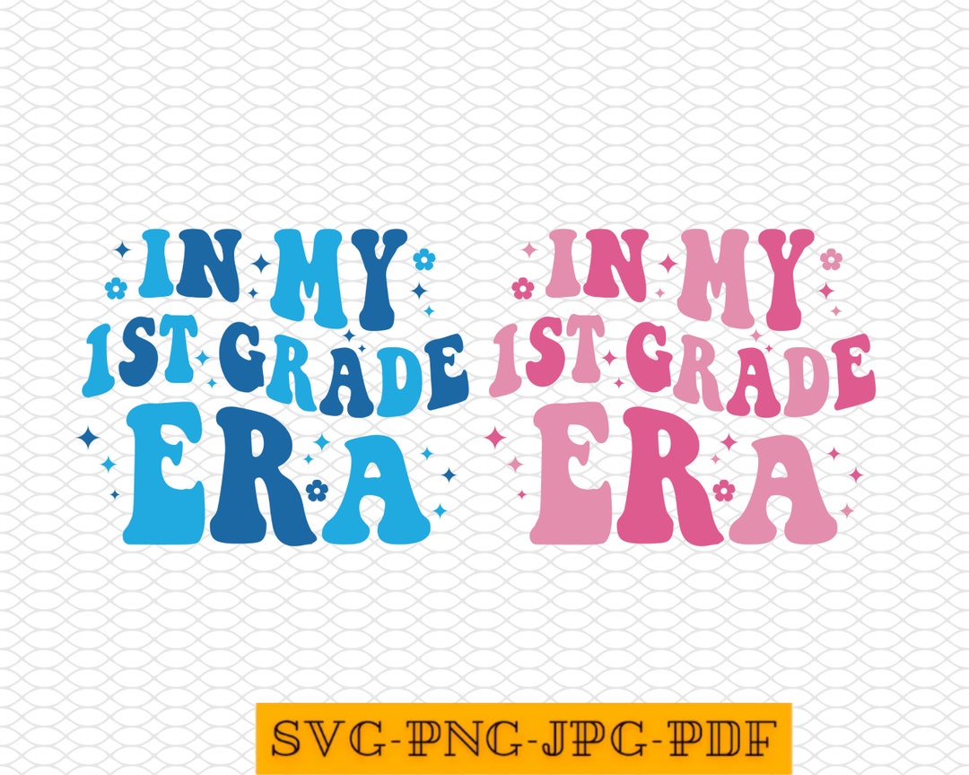In My 1st Grade Era Svg, in My 1st Grade Era Png, in My First Grade Era ...
