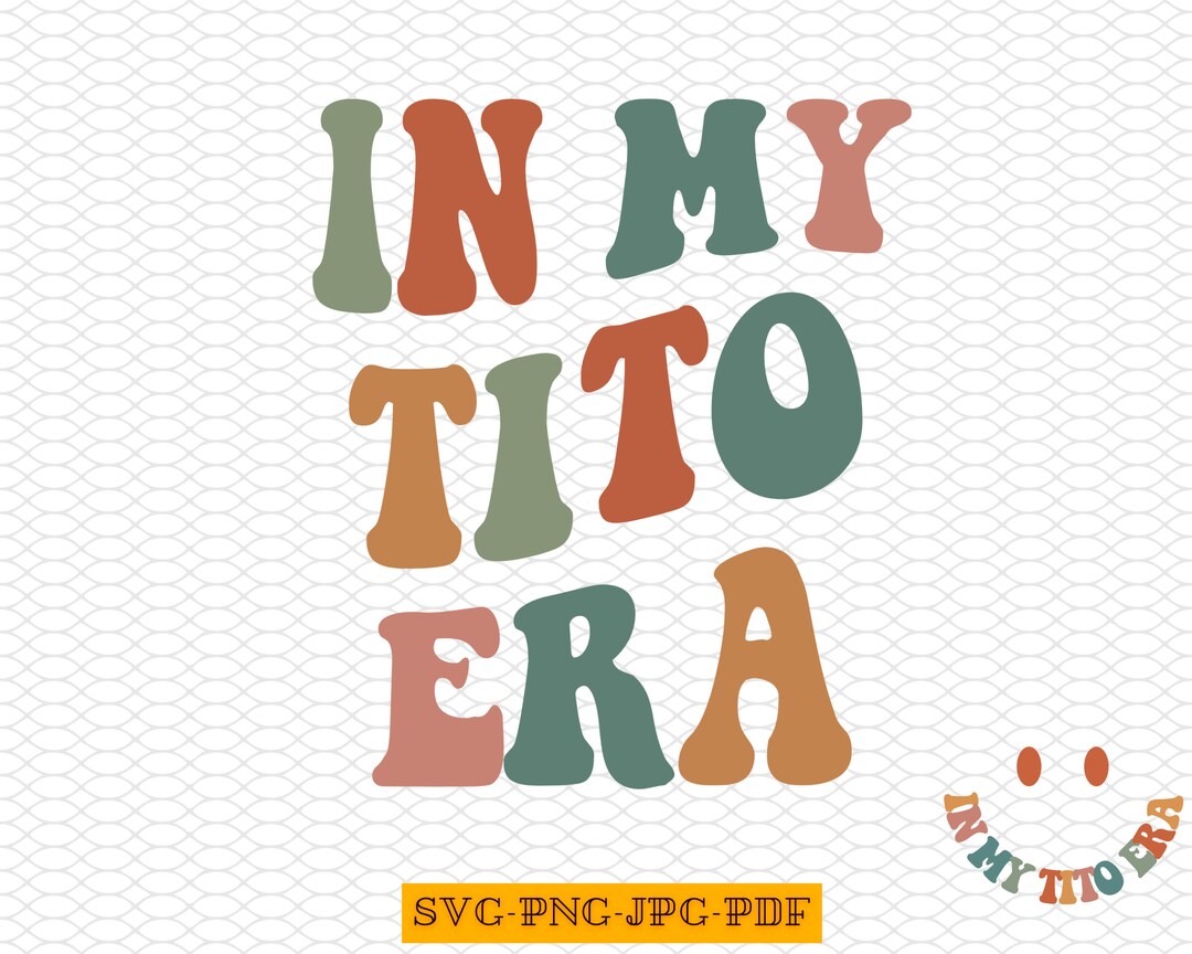 In My Tito Era Svg, in My Tito Era Png, Tito Era Svg, Tito Era Png ...
