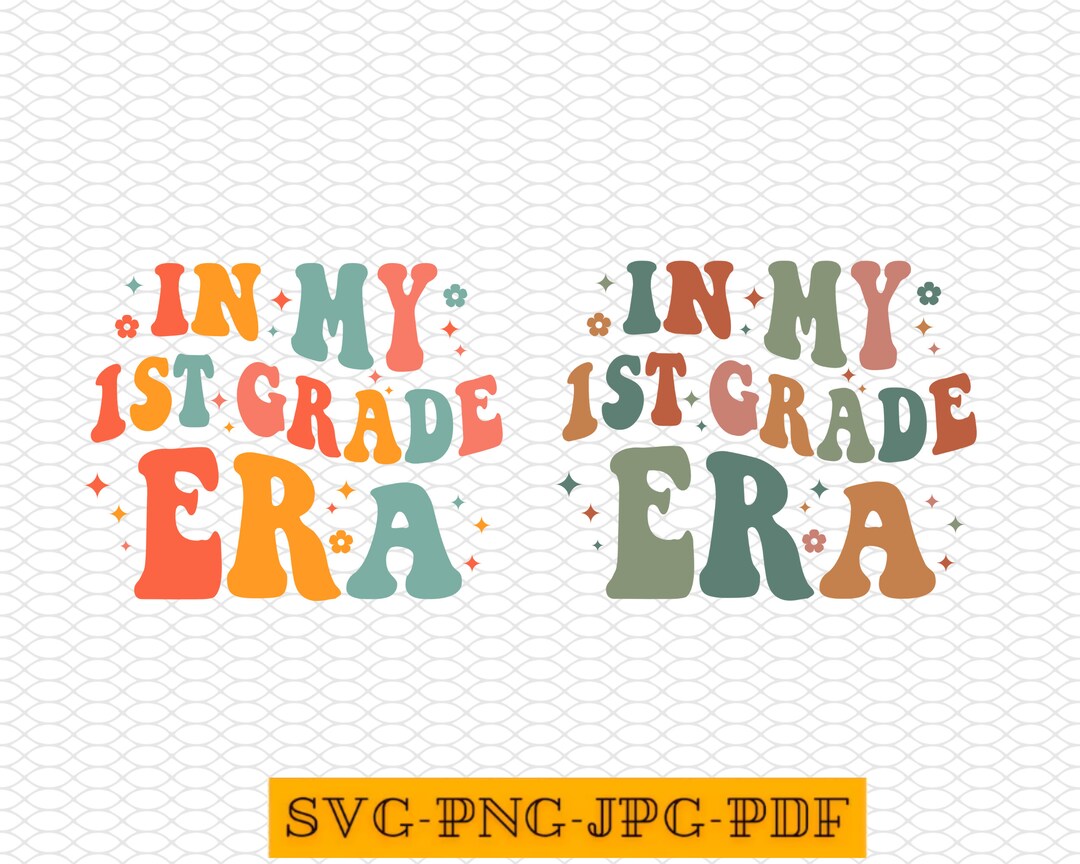 In My 1st Grade Era Svg, in My 1st Grade Era Png, in My First Grade Era ...