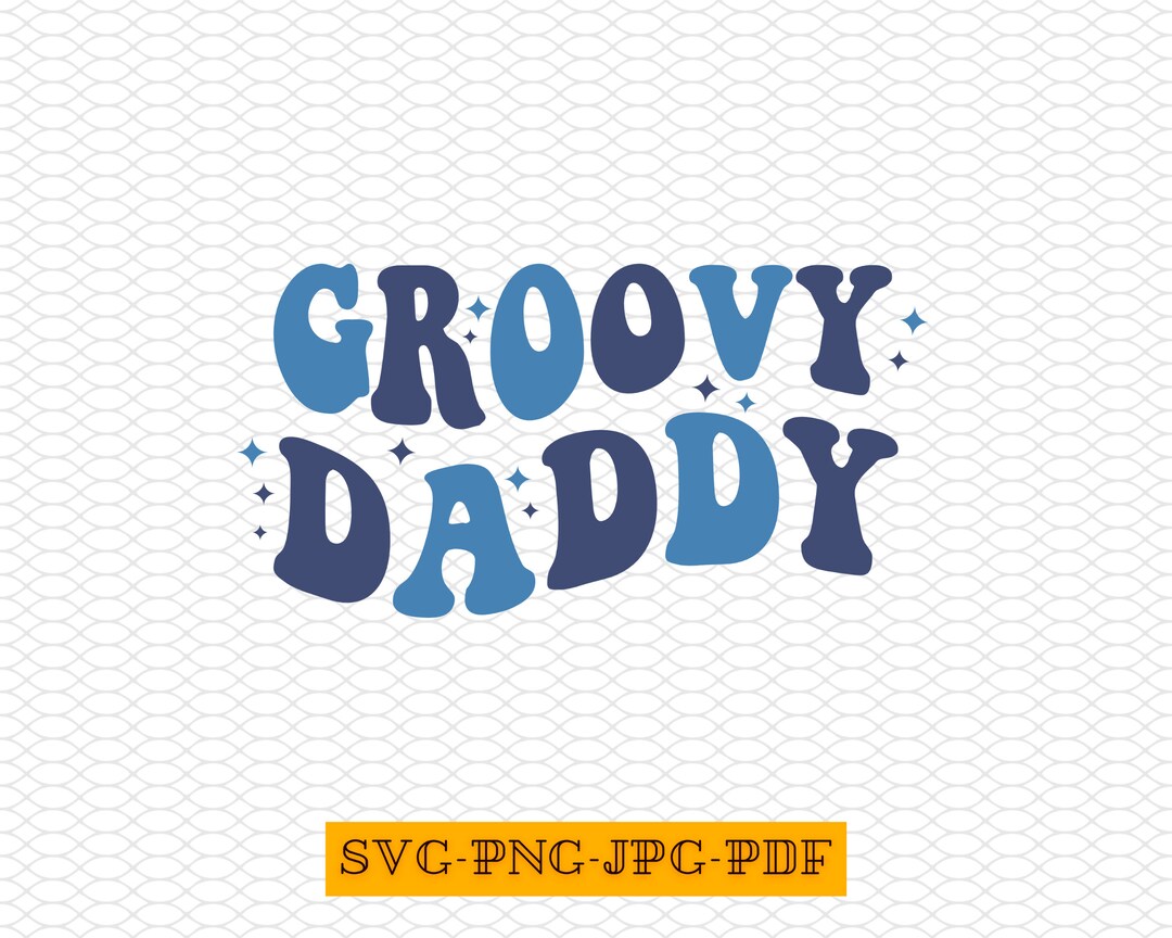 Groovy Daddy Svg , Dad Shirt Svg Png, Groovy Birthday, Groovy Daddy Png ...
