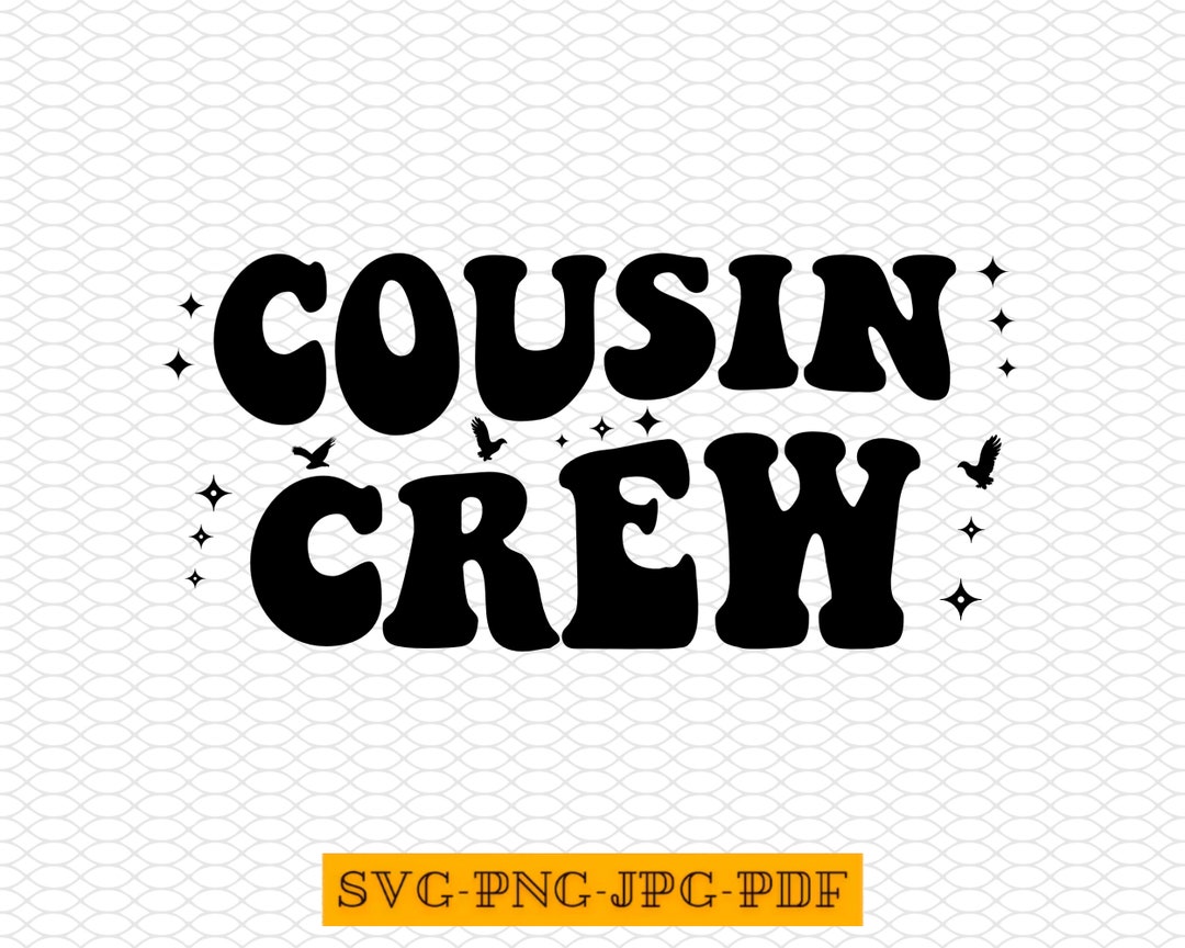 Cousin Crew Svg, Cousin Crew Png, Cousin Team SVG Files, Cousin Quote ...