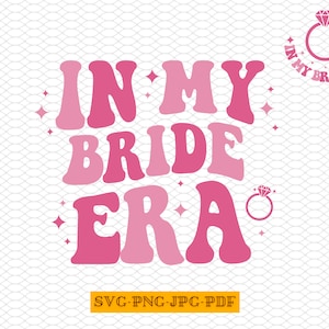 In My Bride Era SVG, Wed Gift, Bride Png, Getting Married Png, in My ...