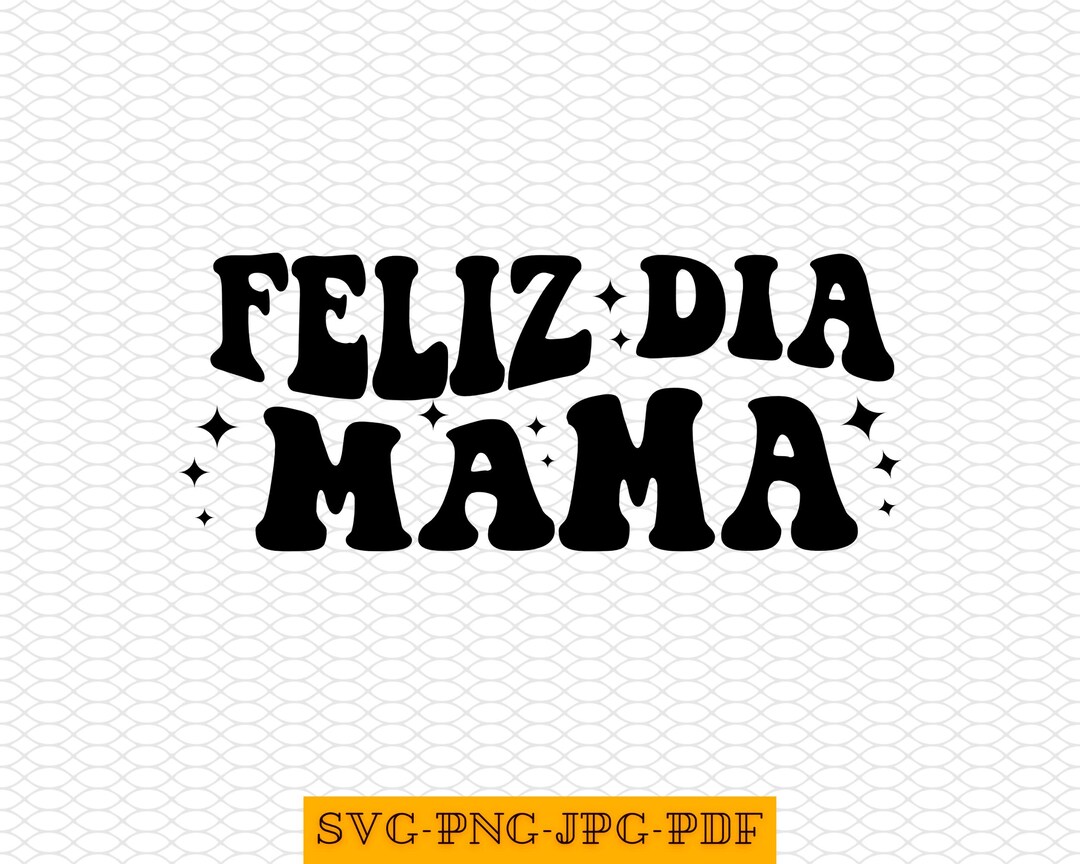 Feliz Dia Mama Svg, Spanish Mom Design Svg, Spanish Mama Svg, Feliz Dia ...