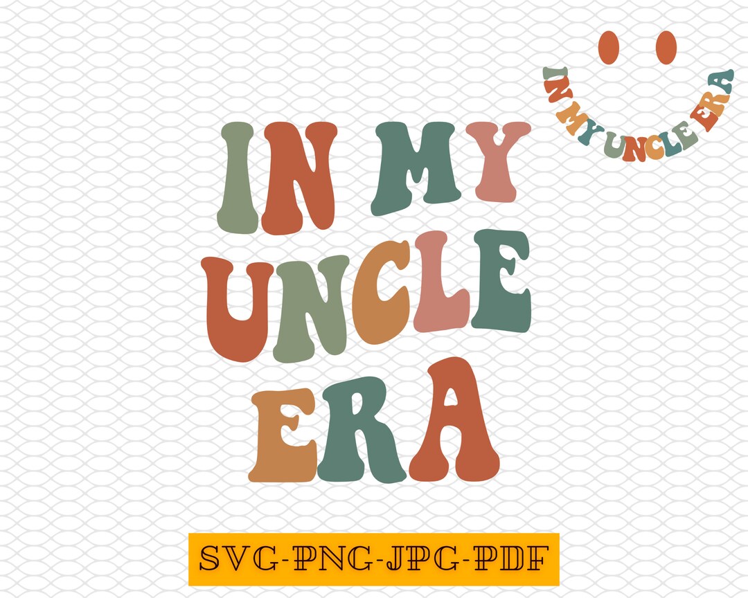 In My Uncle Era Svg, in My Uncle Era Png, Uncle Era Svg, Uncle Era Png ...