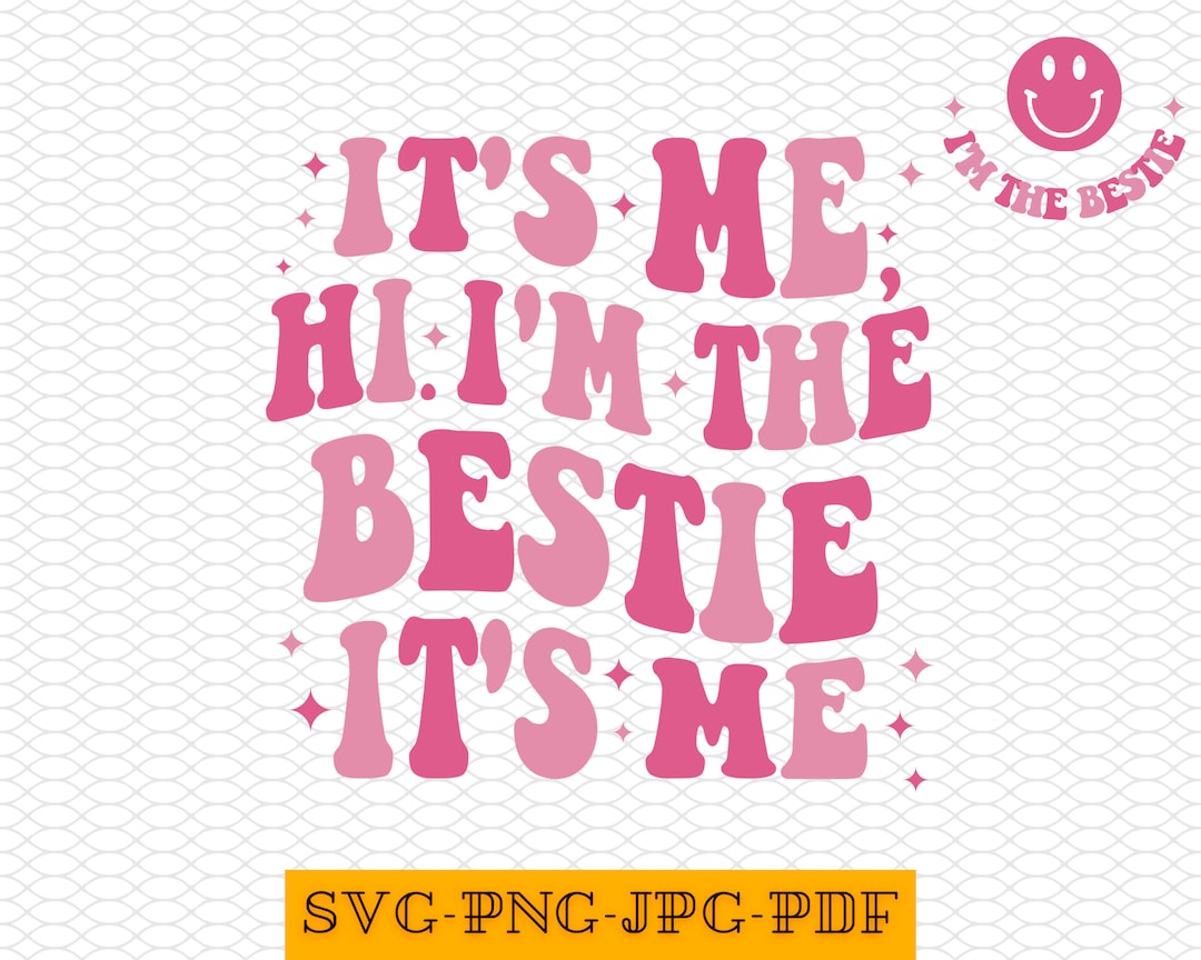 Its Me Hi I Am the Bestie Svg, Png, Jpg, Pdf, Gift for Bestie - Etsy