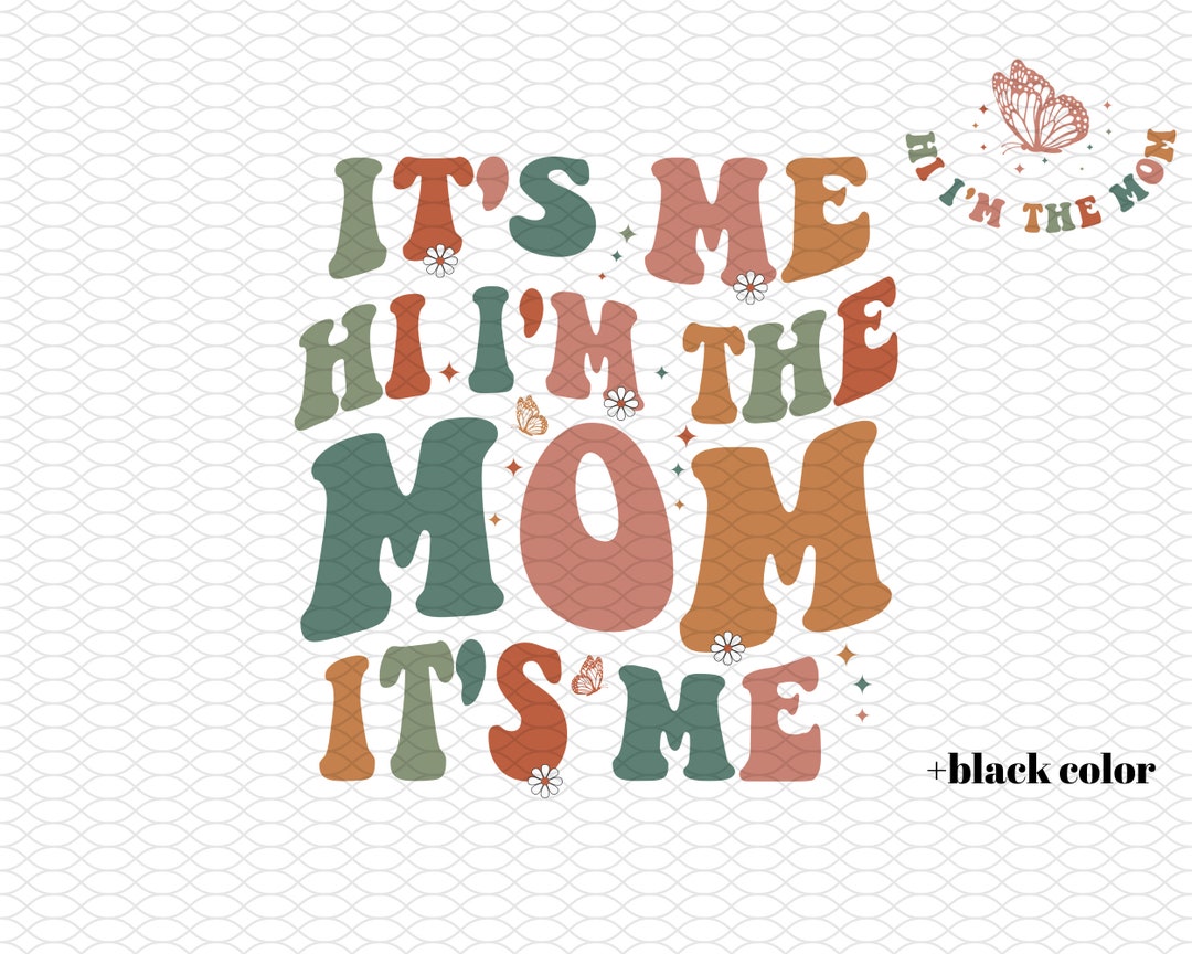 Its Me Hi I Am The Mom Svg T For Mom Im The Mom Retro Its Me Hi I Am The Mom Png Etsy