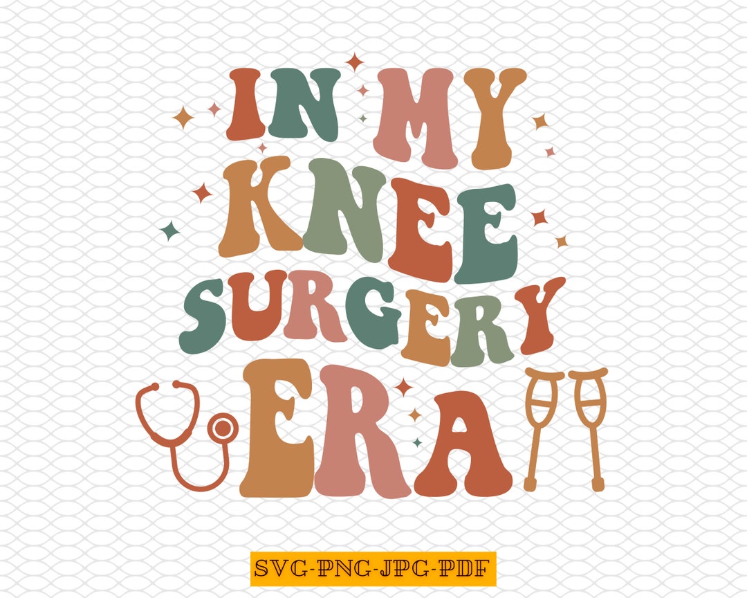 In My Knee Surgery Era Svg, in My Knee Surgery Era Png, Knee Surgery ...
