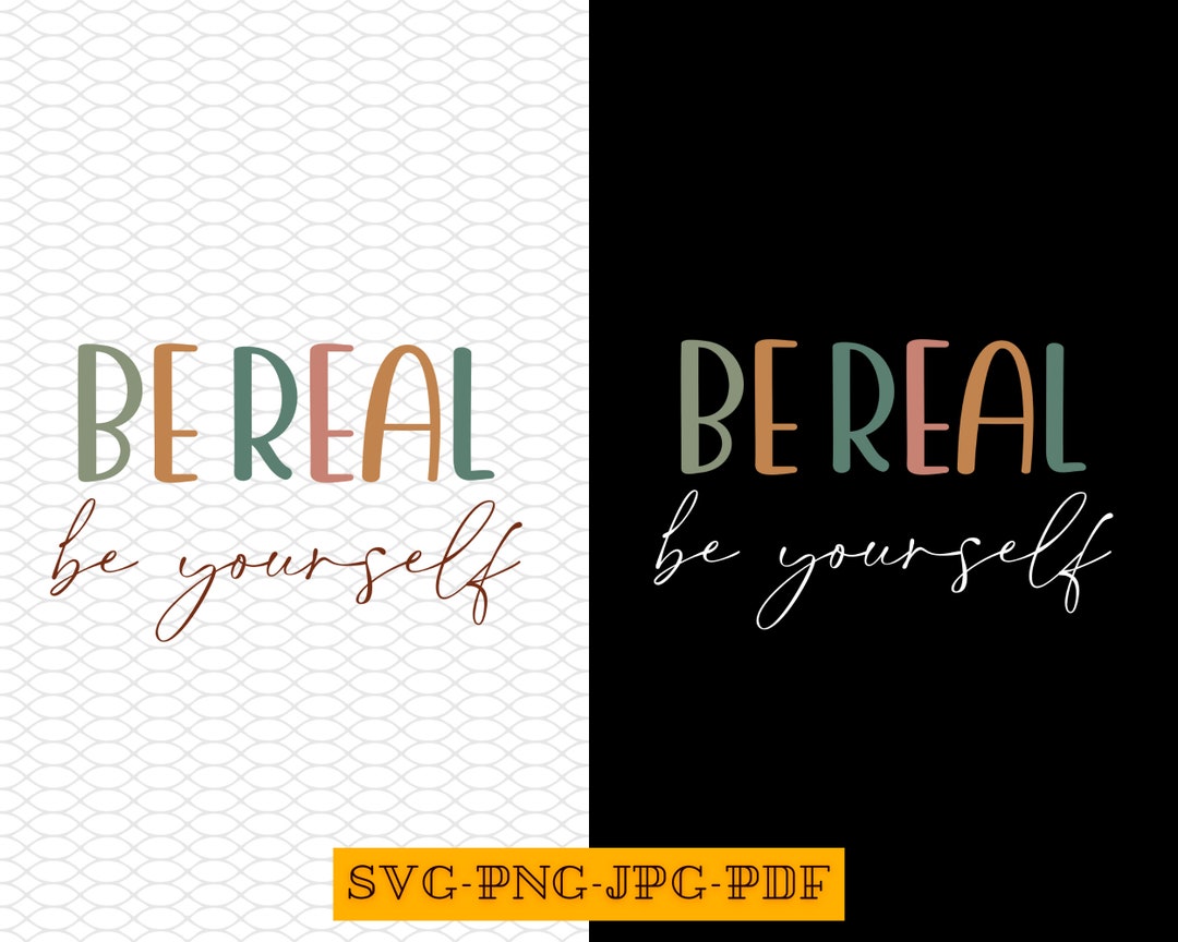 Be Real Be Yourself SVG, Kindness Svg, Positive Quote Svg,inspirational ...
