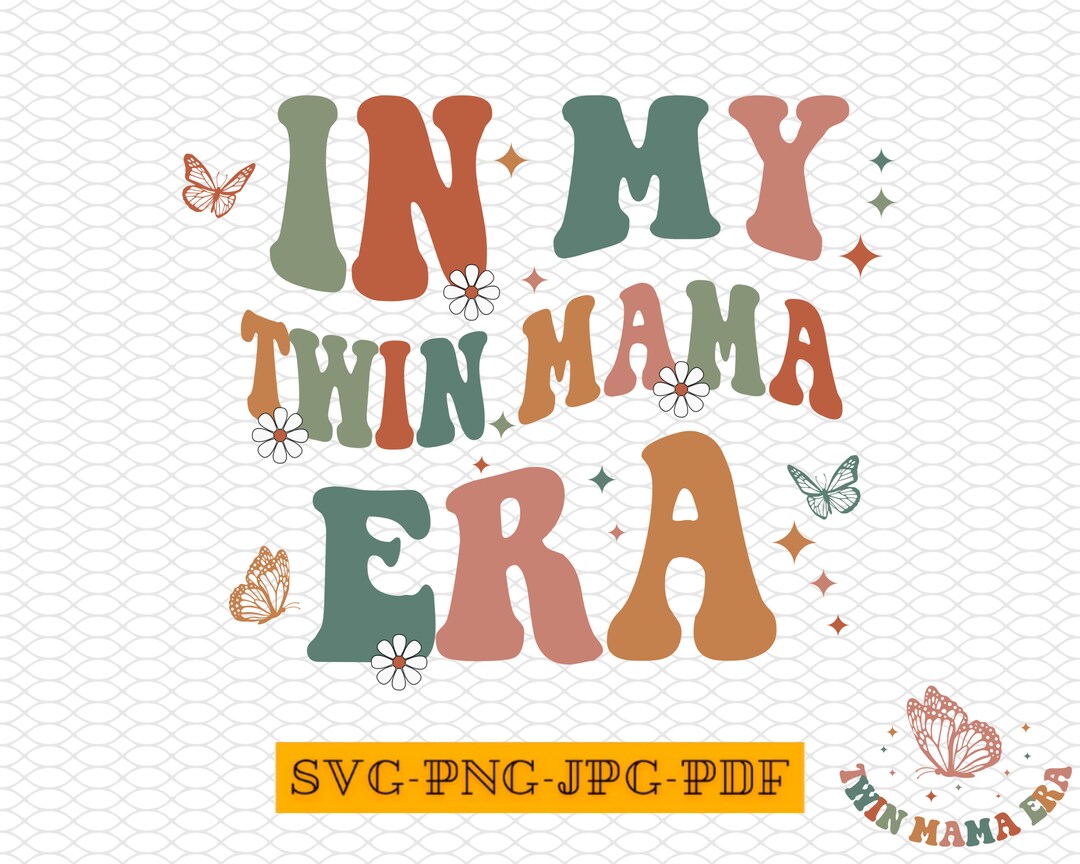 In My Twin Mama Era SVG, Twin Mama Svg, Twin Mama Png, Funny Mama Shirt ...