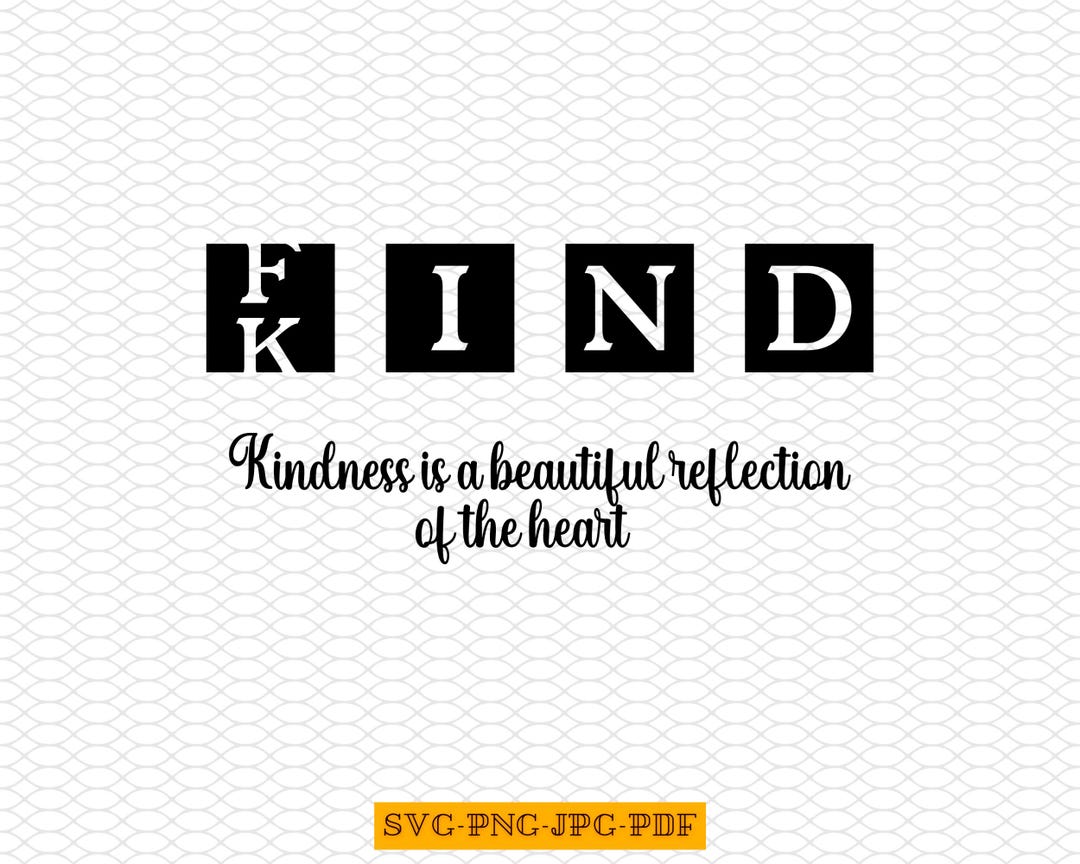 Find Kind Svg, Find Kind Png, Find Kind, Kindness Svg, Kindness Png, Be ...