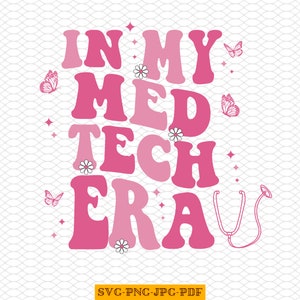 In My Med Tech Era Svg, in My Med Tech Era Png, Med Tech Era Svg, Med ...