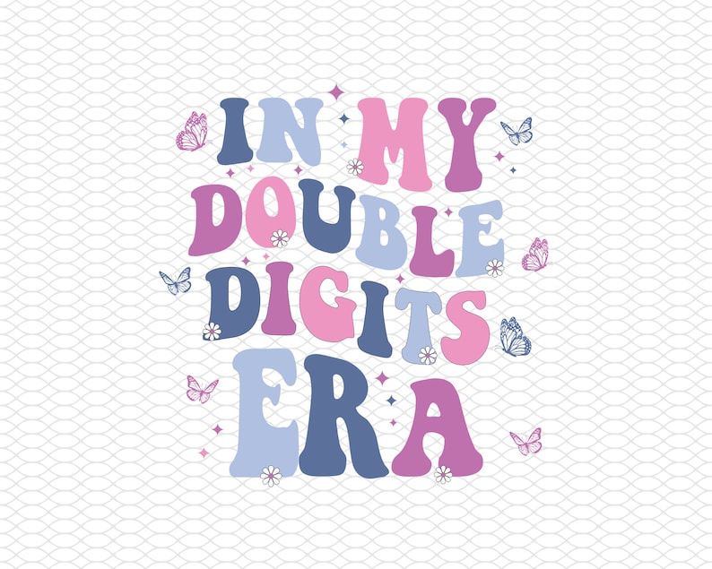 In My Double Digits Era Svg, in My Double Digits Era Png, 10th Birthday ...