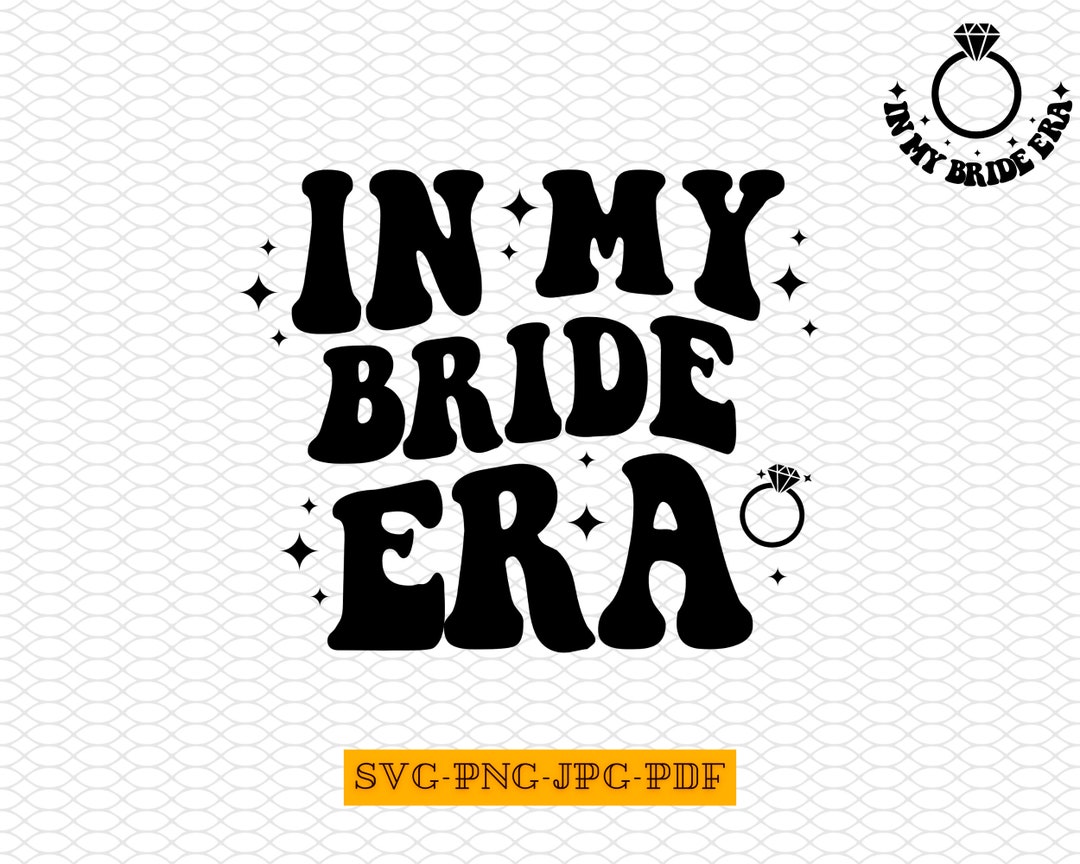 In My Bride Era SVG, Wed Gift, Bride Png, Getting Married Png, in My ...