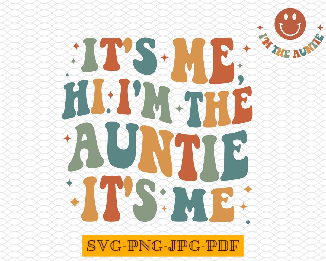 Its Me Hi I Am the Auntie Svg, Its Me Hi I Am the Auntie Png, Gift for ...