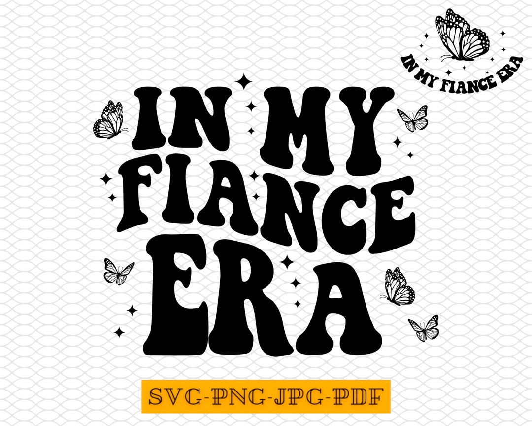 In My Fiance Era Svg, in My Fiance Era Png, Fiance Svg, Fiance Png ...