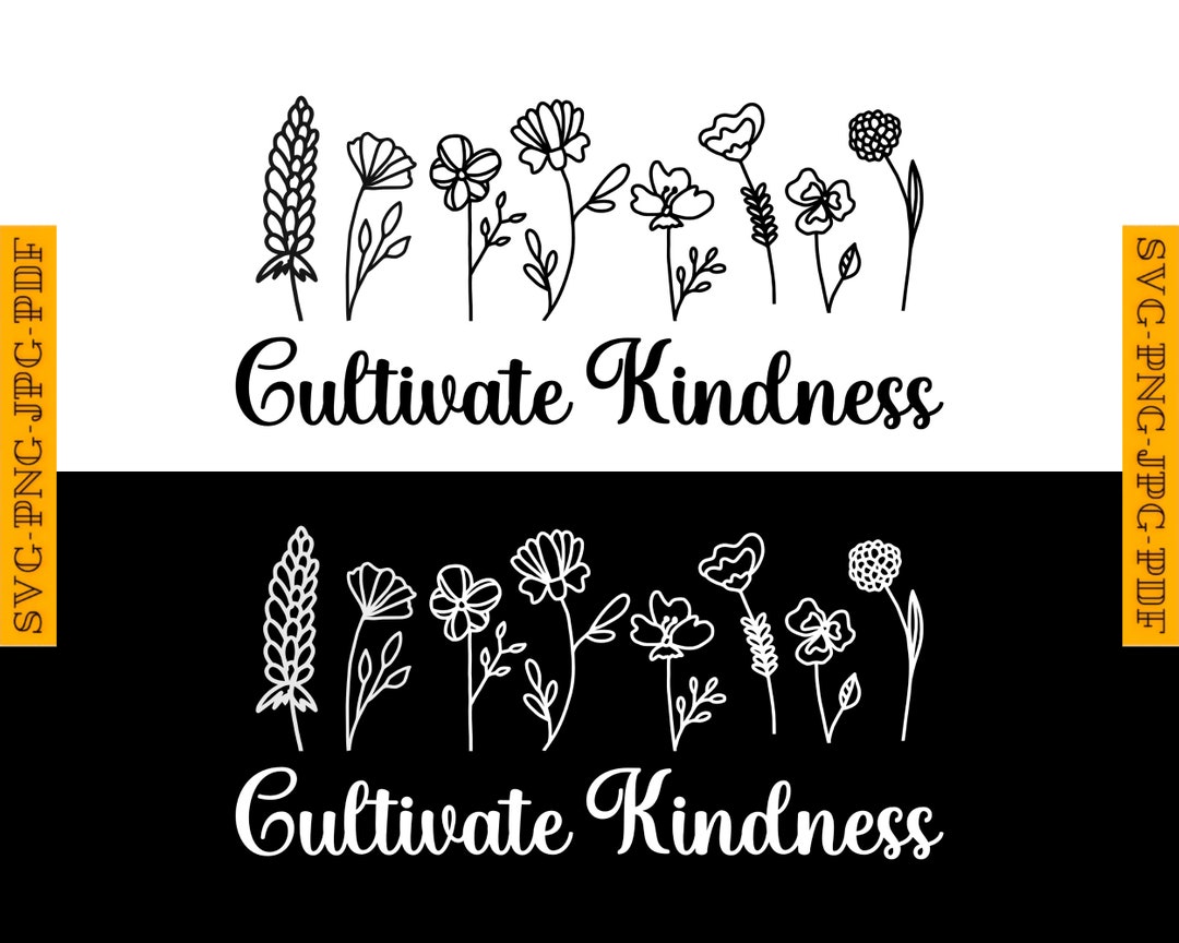 Cultivate Kindness Svg, Cultivate Kindess Png, Be Kind Svg, Kindness ...