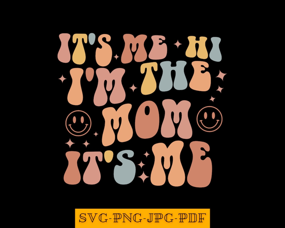 Its Me Hi I Am the Mom Svg, Gift for Mom, I'm the Mom Retro, Its Me Hi ...
